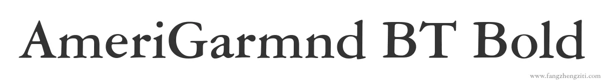 AmeriGarmnd BT Bold (AmericanGaramondBT-Bold) 字体下载|方正字体
